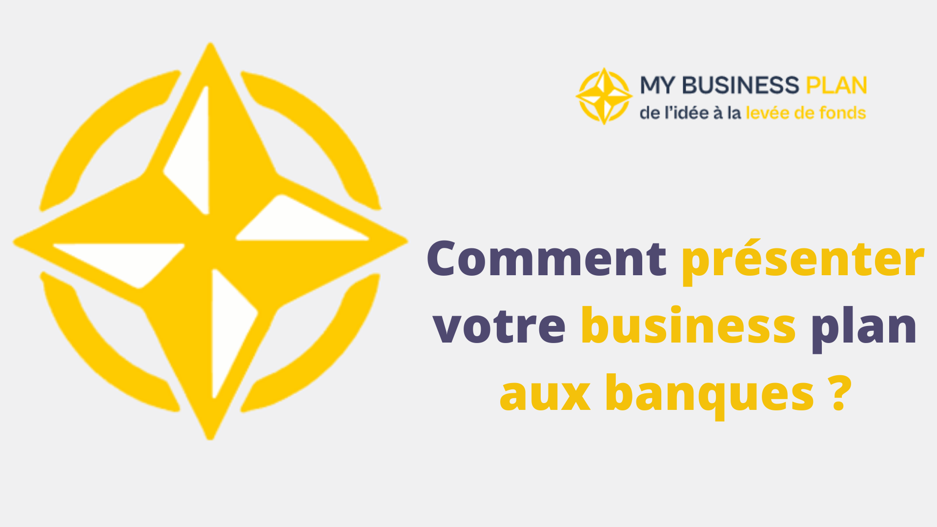 Comment présenter votre business plan aux banques