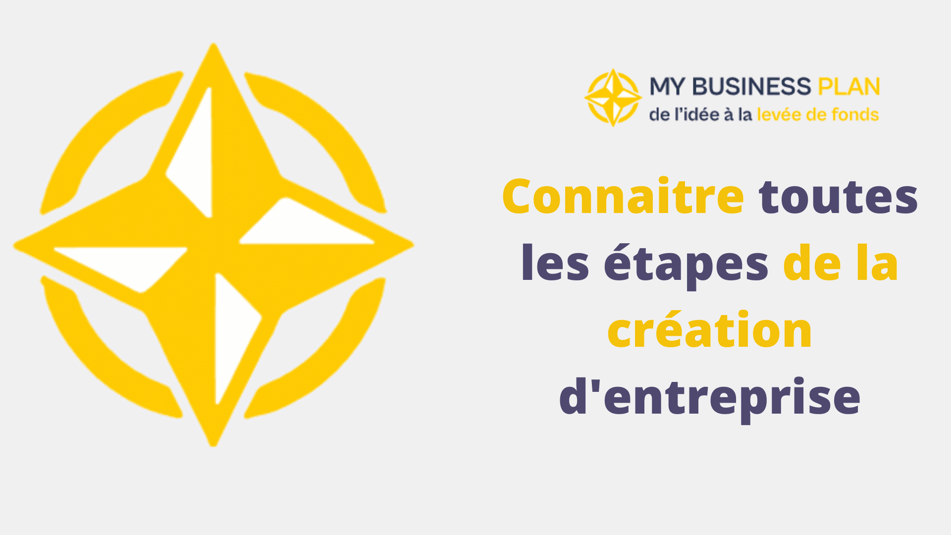 Connaitre toutes les étapes de la création d'entreprise