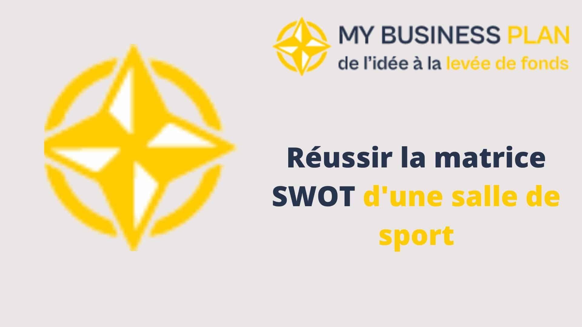 La matrice SWOT d'une salle de sport : Comment analyser votre entreprise